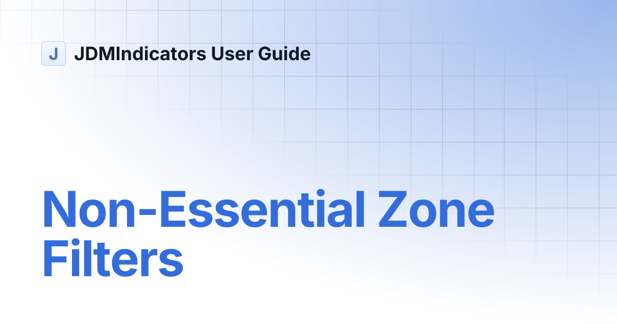 Non-Essential Zone Filters | JDMIndicators User Guide
