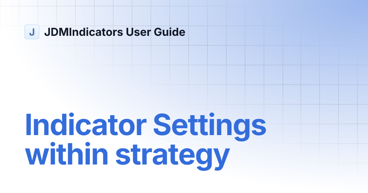 Indicator Settings within strategy | JDMIndicators User Guide